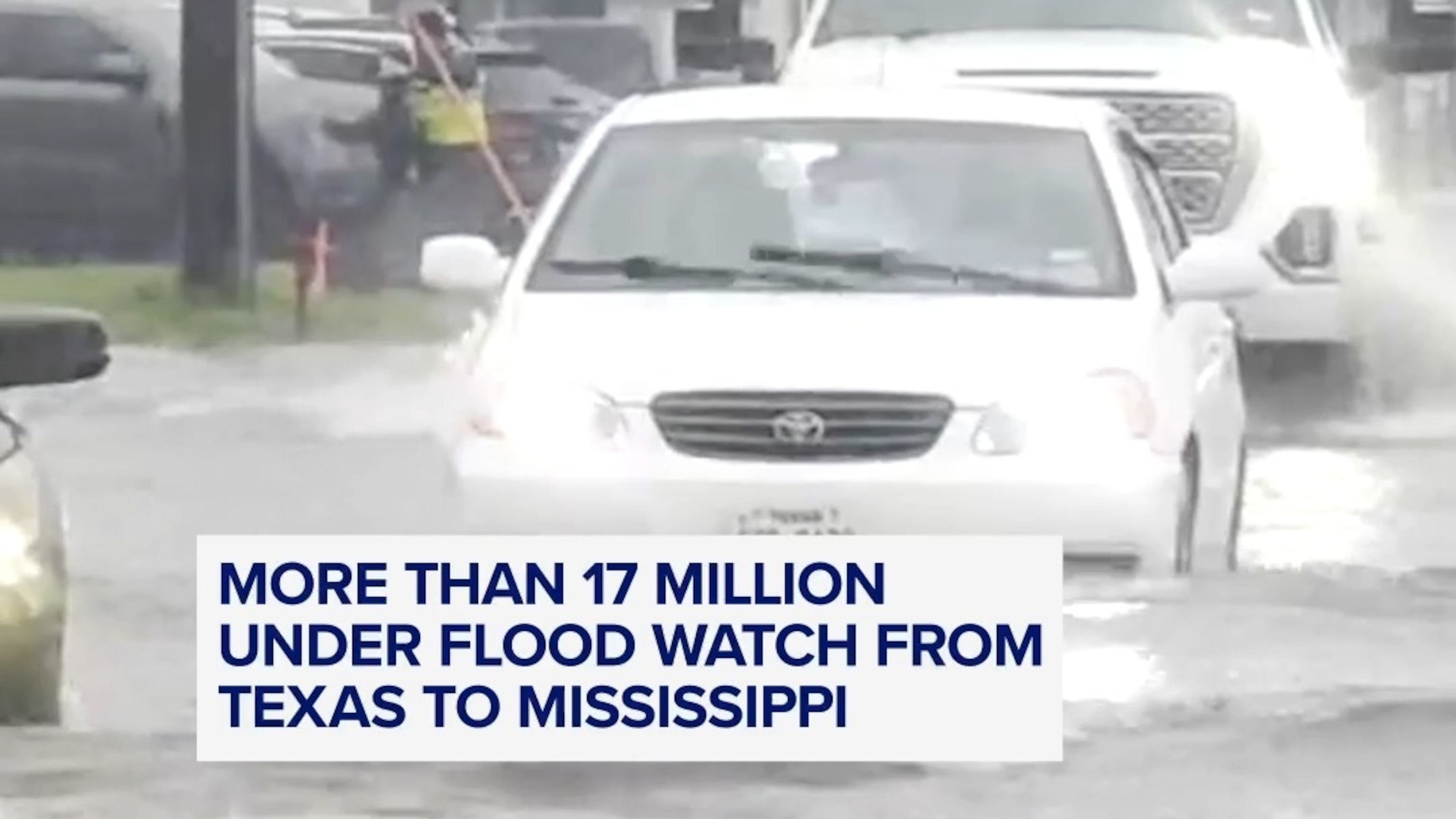 More than 17 million under flood watch from Texas to Mississippi