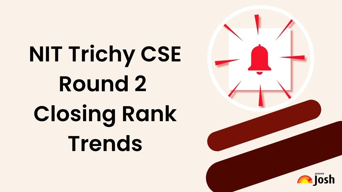 Missed NIT Trichy CSE in round 1? Expected round 2 qualifying marks ...