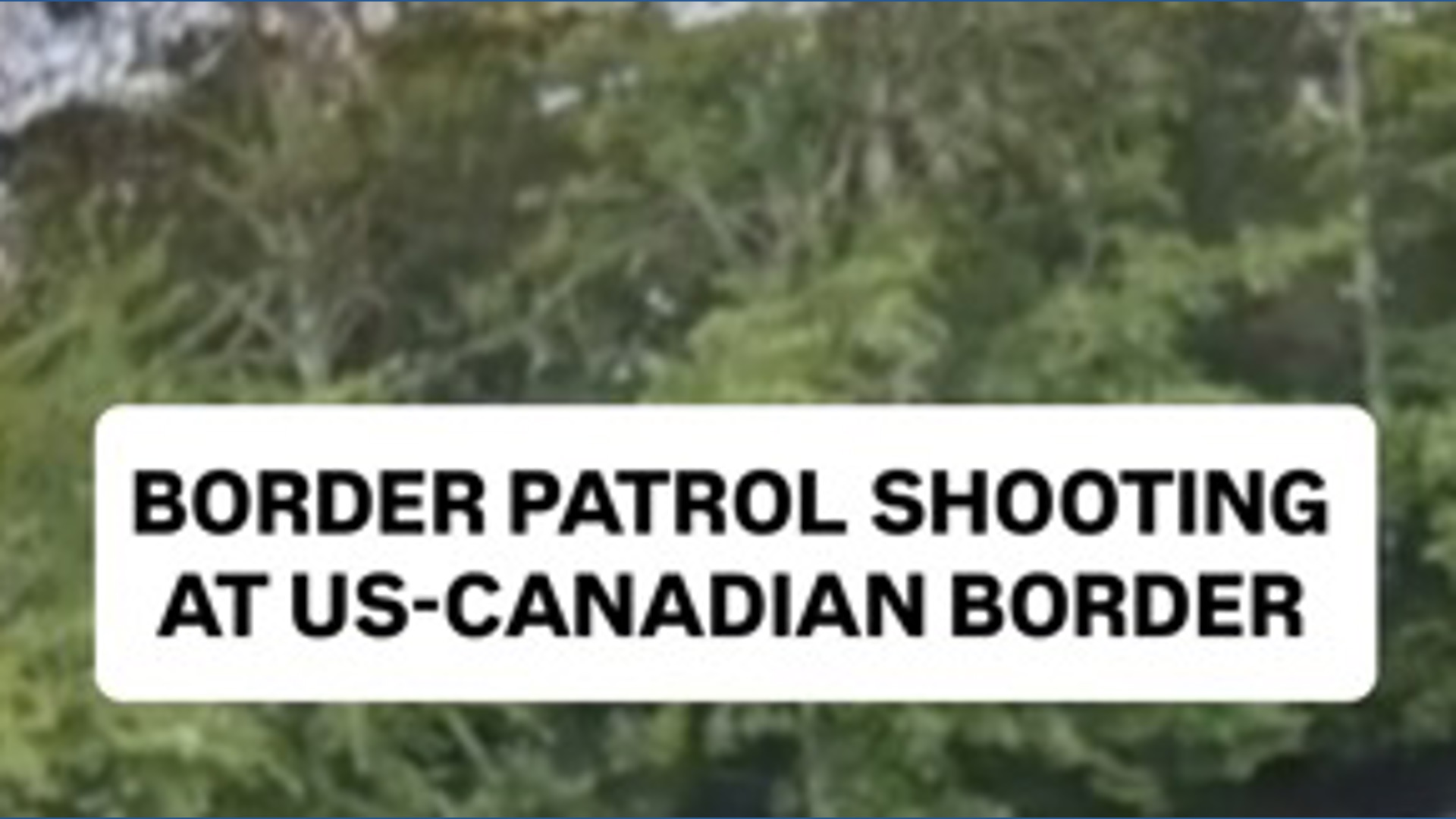 Border patrol shooting at US.-Canada border