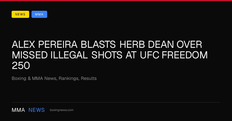 Alex Pereira blasts Herb Dean over missed illegal shots at UFC Freedom 250