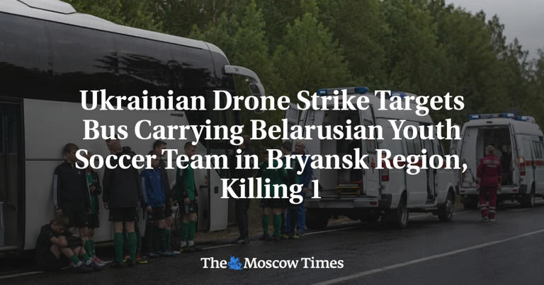 Ukrainian drone strike targets bus carrying Belarusian youth soccer ...