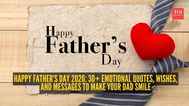 Happy Father's Day 2026: 40+ emotional quotes, wishes, and messages to ...