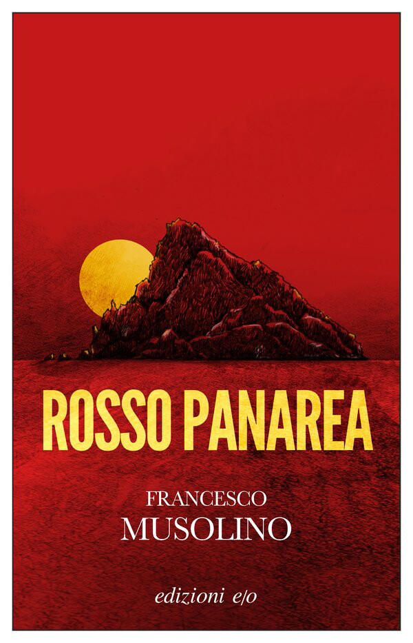Con “Rosso Panarea” Francesco Musolino porta il noir nel lato oscuro ...