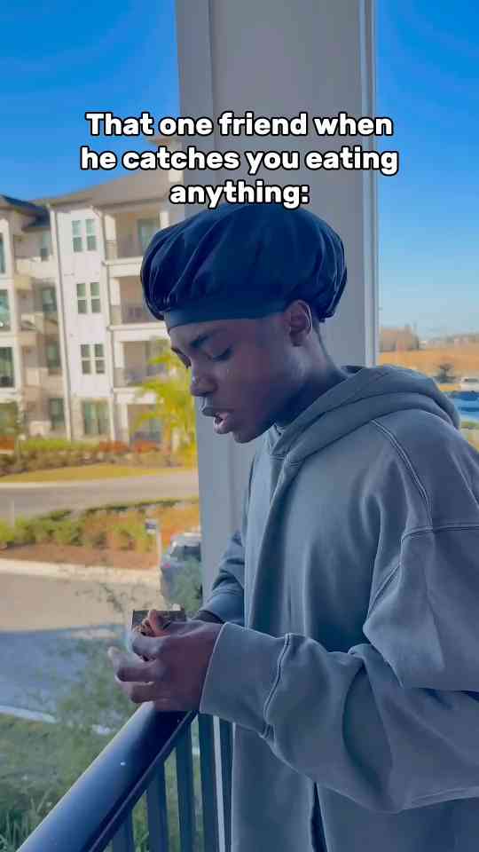 That one friend who catches you eating