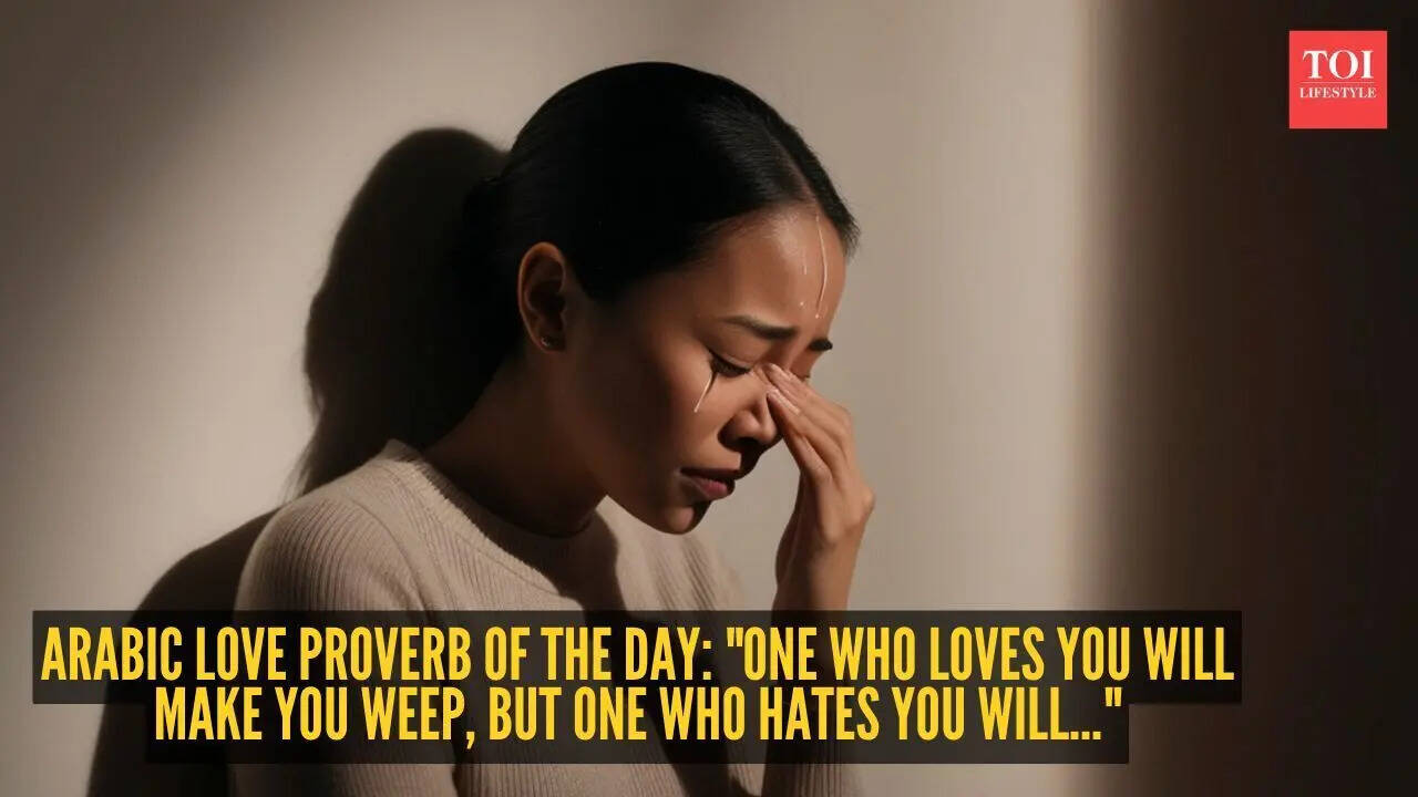 Arabic love proverb of the day: "One who loves you will make you weep ...