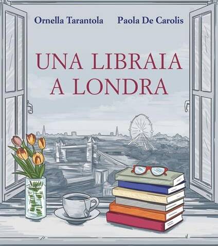 Ornella Tarantola e Paola De Carolis presentano “Una libraia a Londra ...