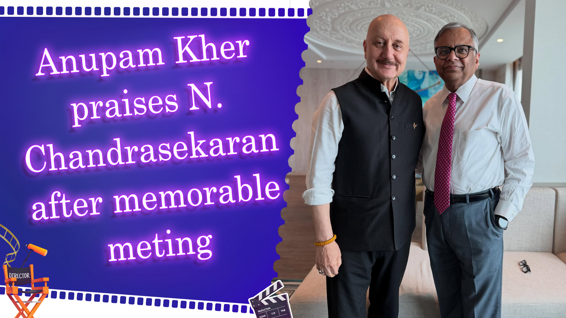 Anupam Kher meets Tata Sons chairman N Chandrasekaran says, "Meeting ...