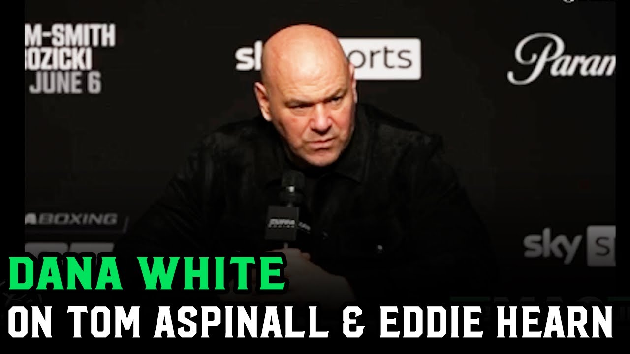 Dana White on Tom Aspinall & Eddie Hearn: "You can't make anyone fight"