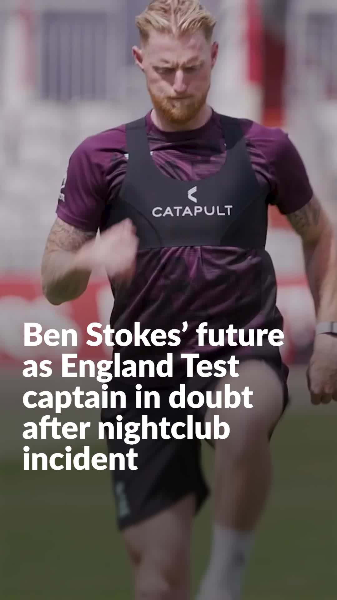 Ben Stokes’ future as England Test captain in doubt after nightclub ...