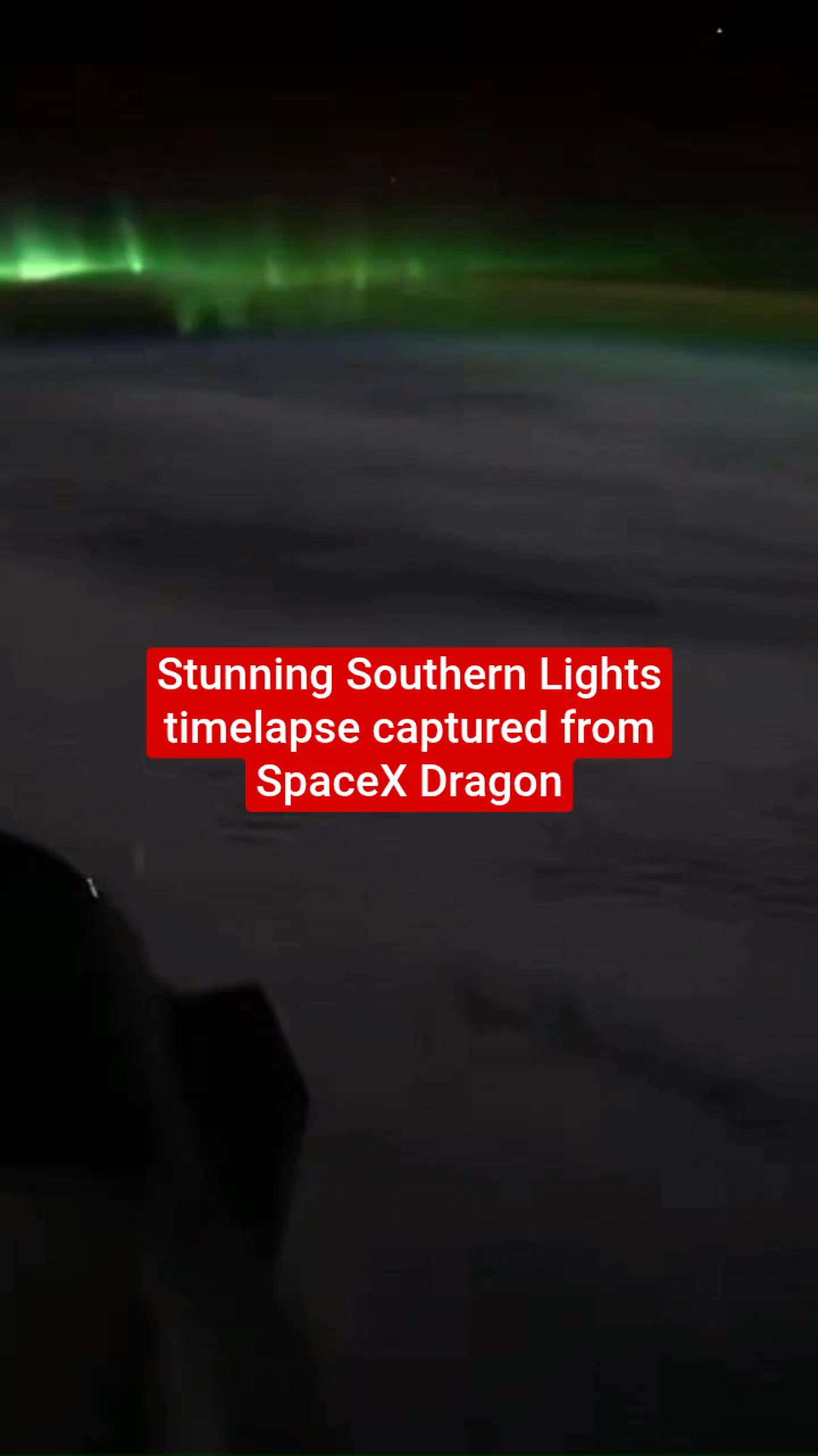 Stunning southern lights timelapse captured from SpaceX Dragon