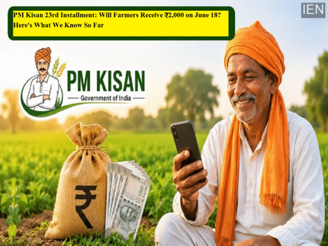 PM Kisan 23rd installment: Will farmers receive ₹2,000 on June 18? Here ...