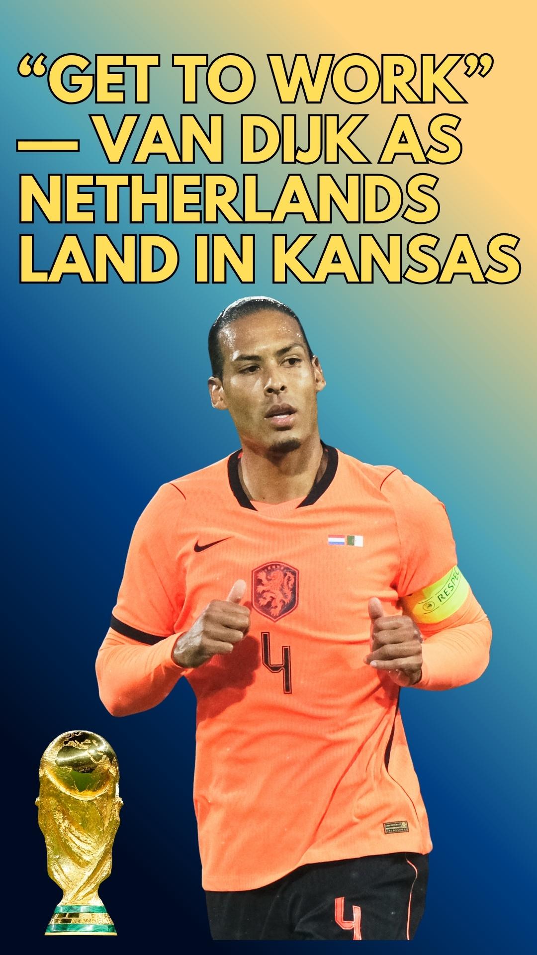 Virgil van Dijk targets World Cup glory after Dutch land in Kansas City