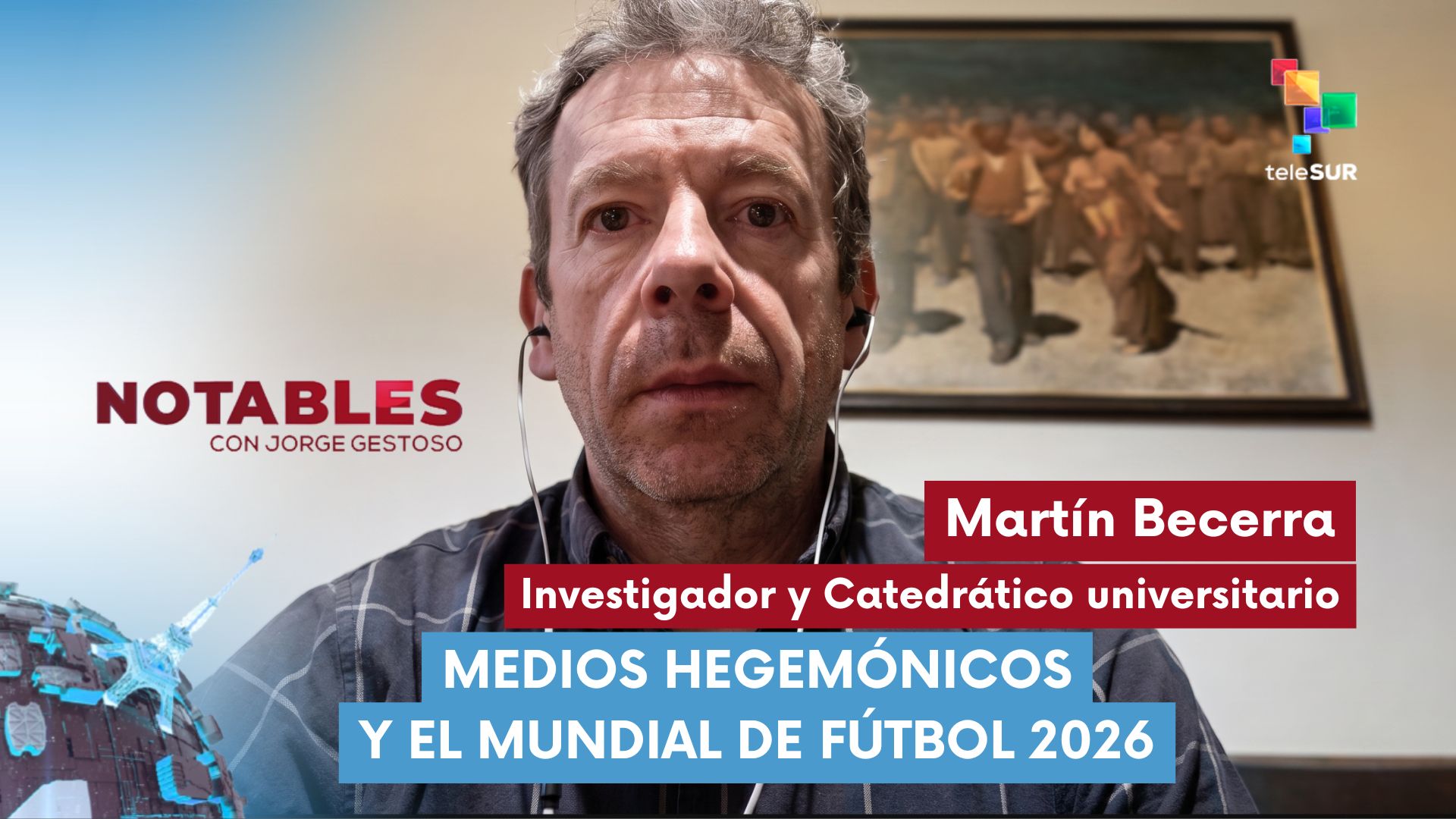 Notables | Martín Becerra | Medios hegemónicos y el Mundial de Fútbol ...