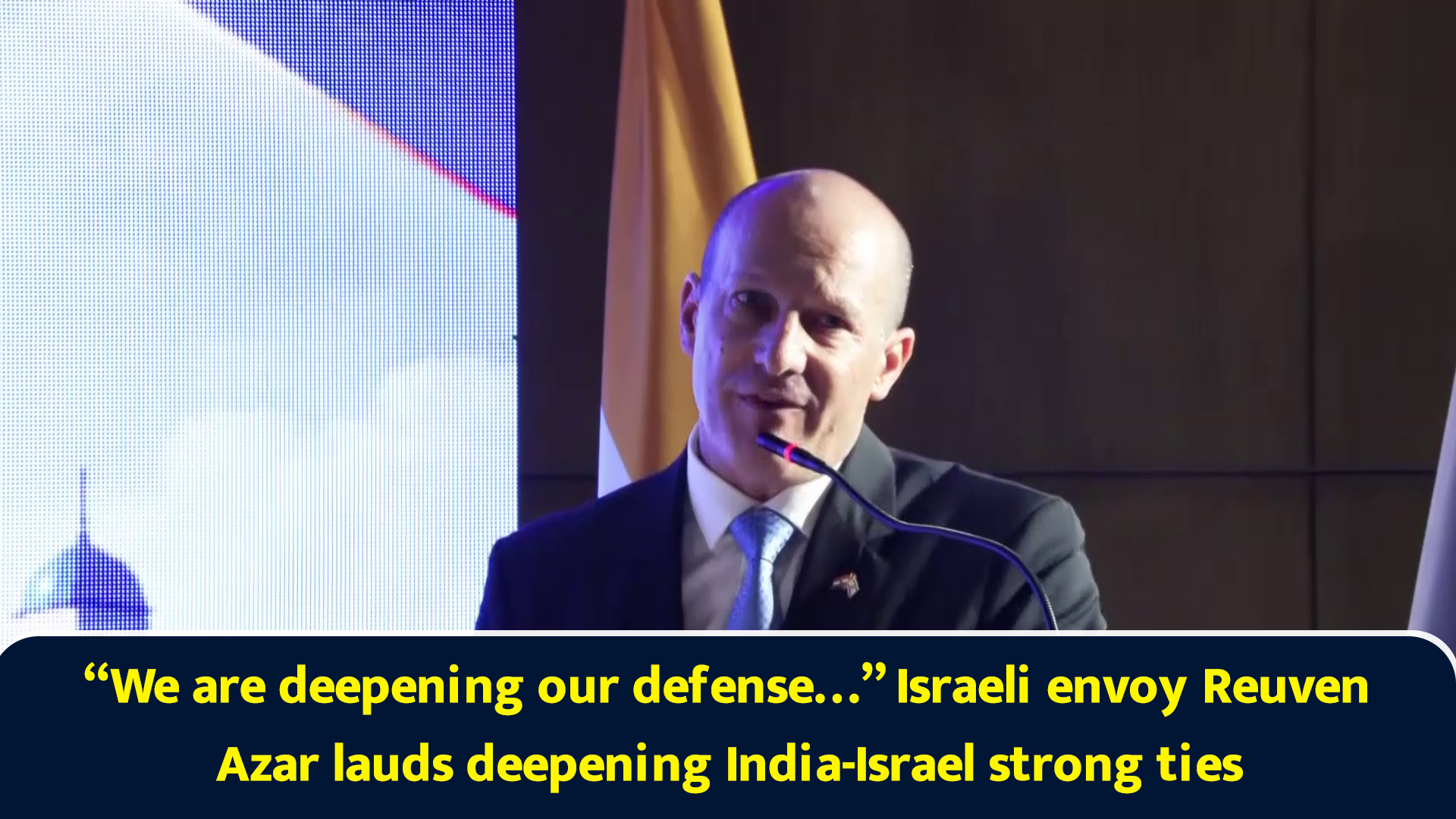We are deepening our defense... Israeli envoy Reuven Azar lauds ...