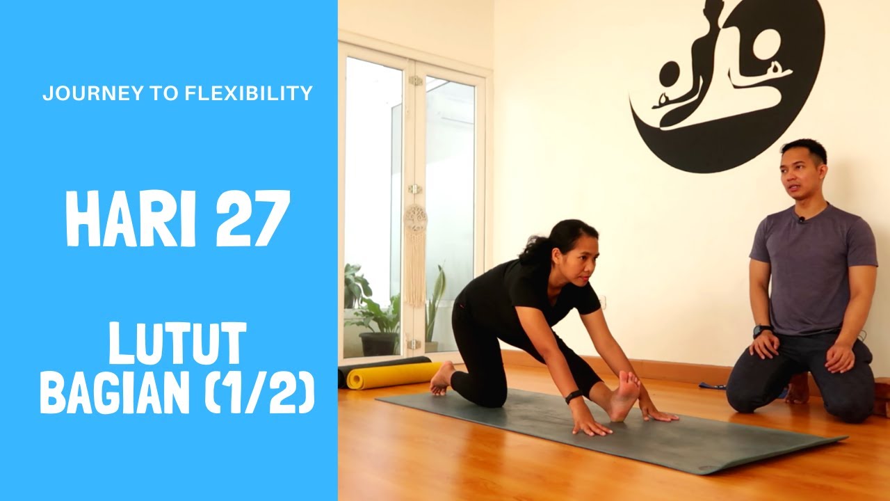 Hari 27 Lutut Bagian 1 2 Journey To Flexibility Yoga With Akbar