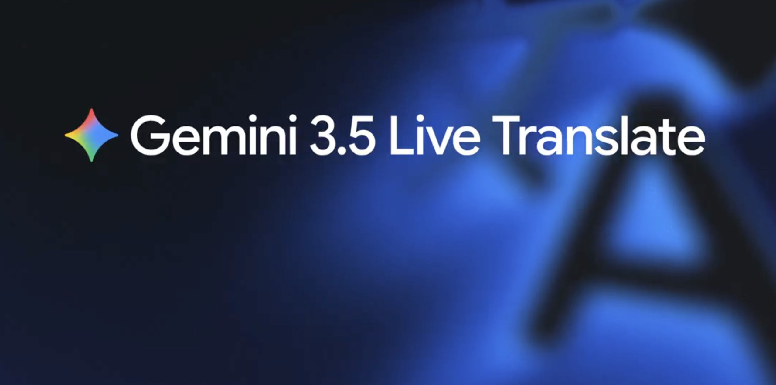 Google's Gemini 3.5 live translate is built for real-life conversations