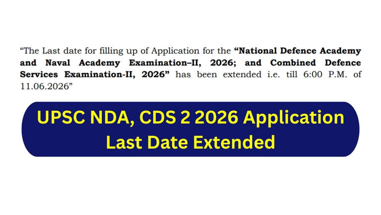 UPSC NDA, CDS 2 2026 application last date extended to June 11: Check ...