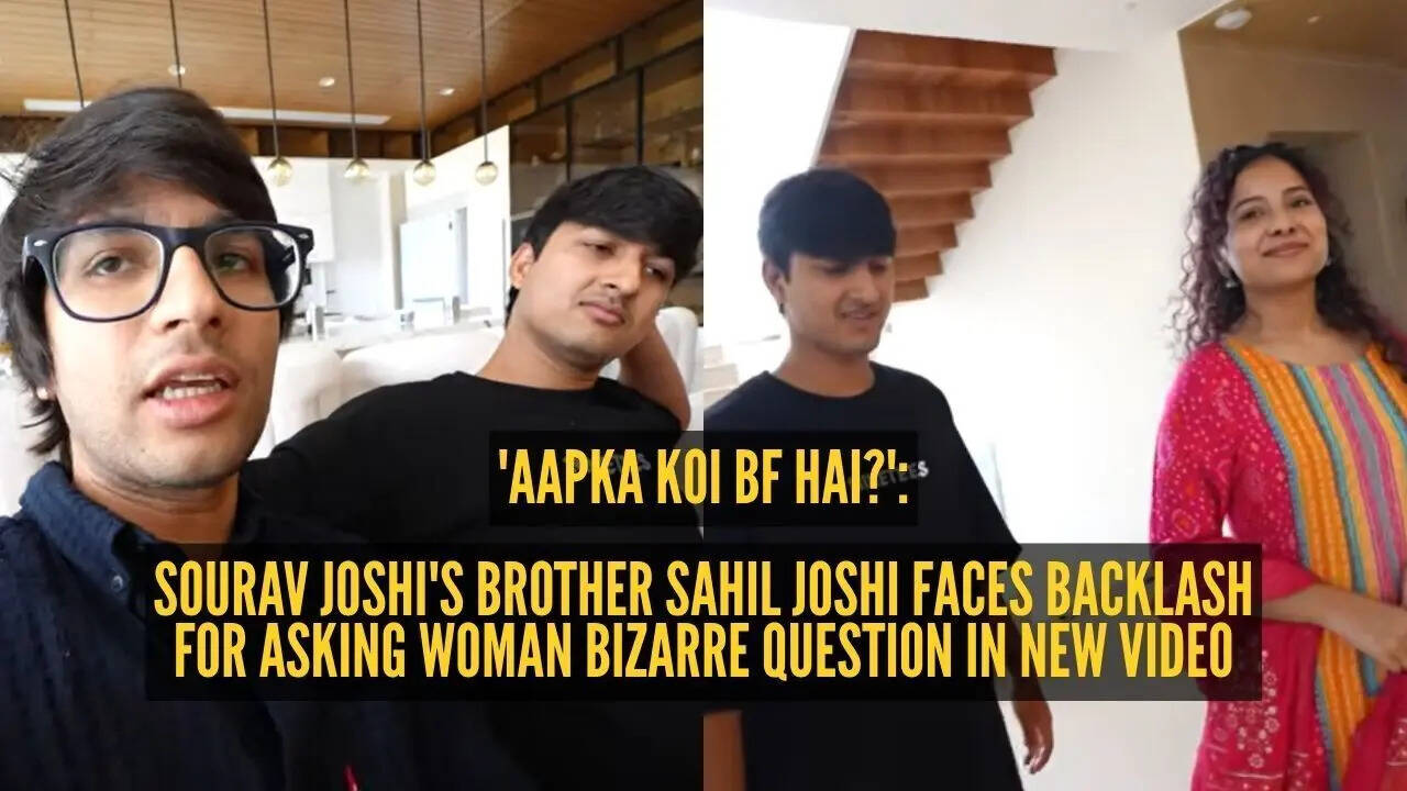 'Aapka koi bf hai?': Sourav Joshi's brother Sahil Joshi faces backlash ...