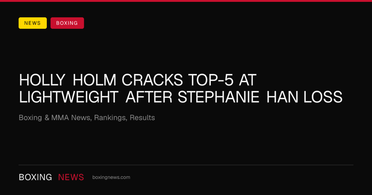 Holly Holm cracks top-5 at lightweight despite Stephanie Han loss