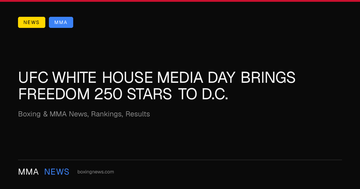 UFC White House media day brings Freedom 250 stars to DC