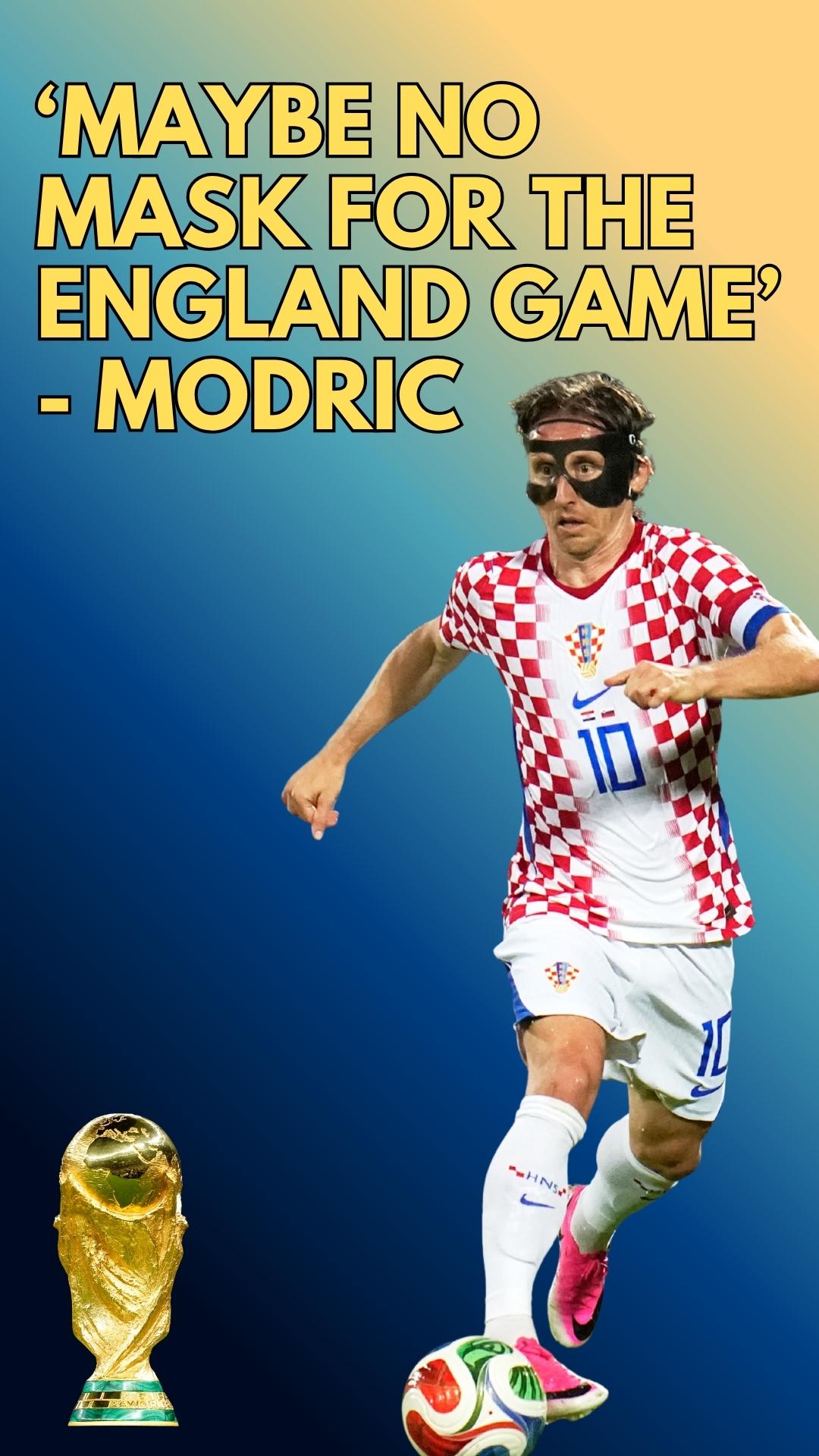'Maybe I will not wear a protective face mask for the England game ...