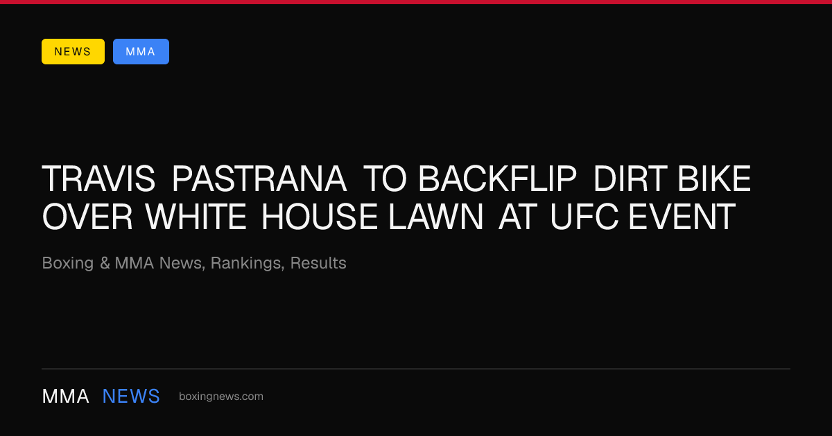 Travis Pastrana to backflip dirt bike over White House lawn at UFC event