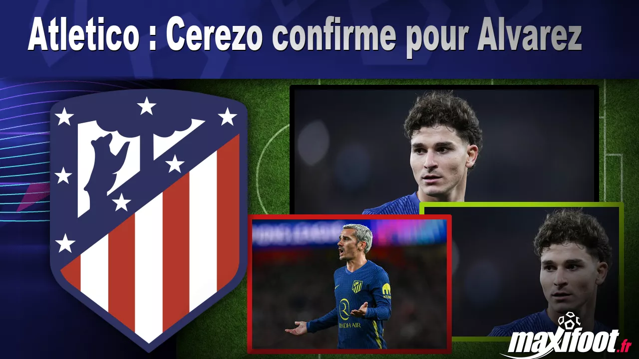 Mercato Atletico : Cerezo confirme pour Alvarez