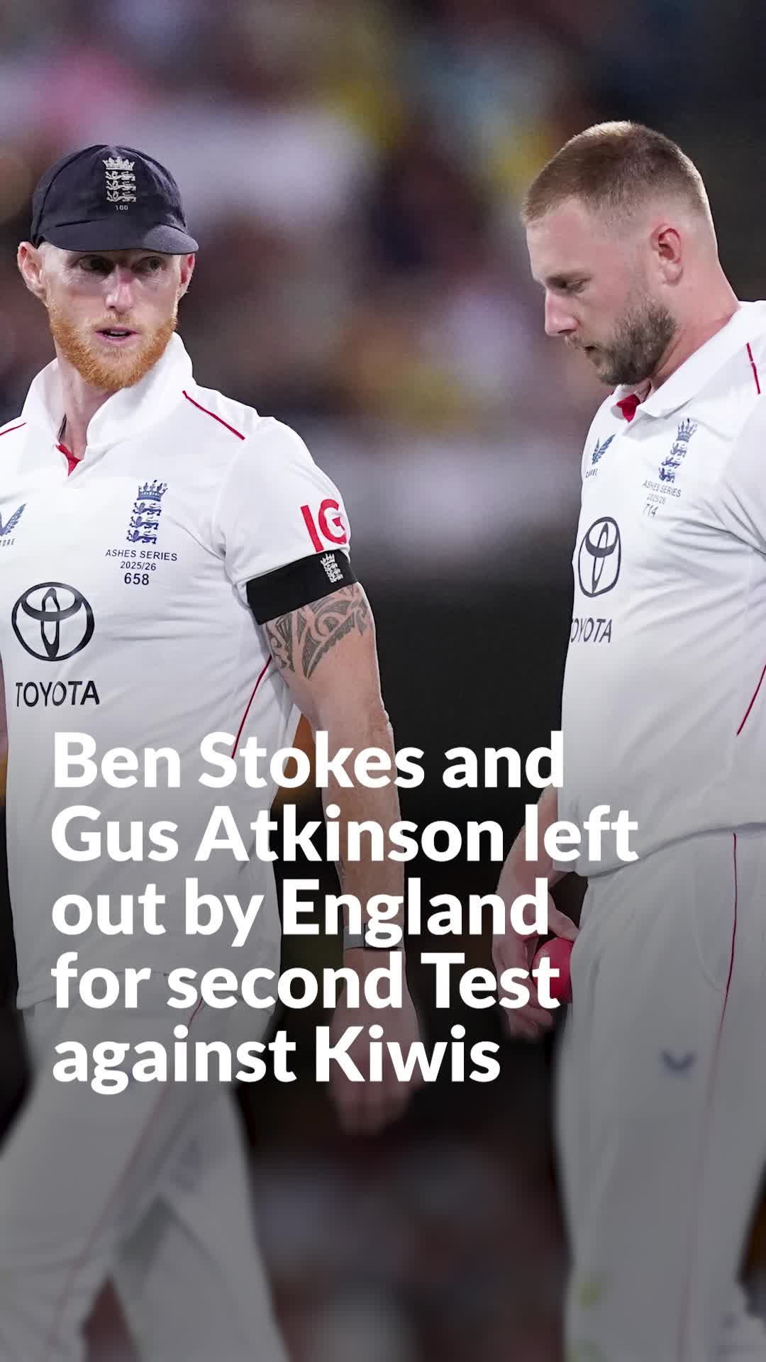 Ben Stokes and Gus Atkinson left out by England for second test against ...