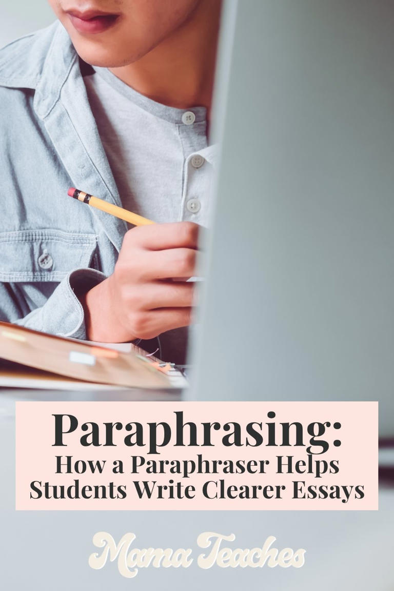 Paraphrasing: How a paraphraser helps students write clearer essays