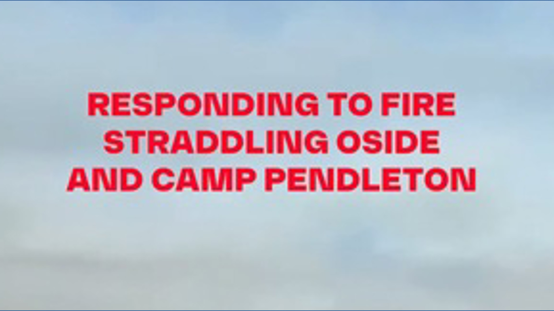 Crews battle fire near the Oceanside/Camp Pendleton border