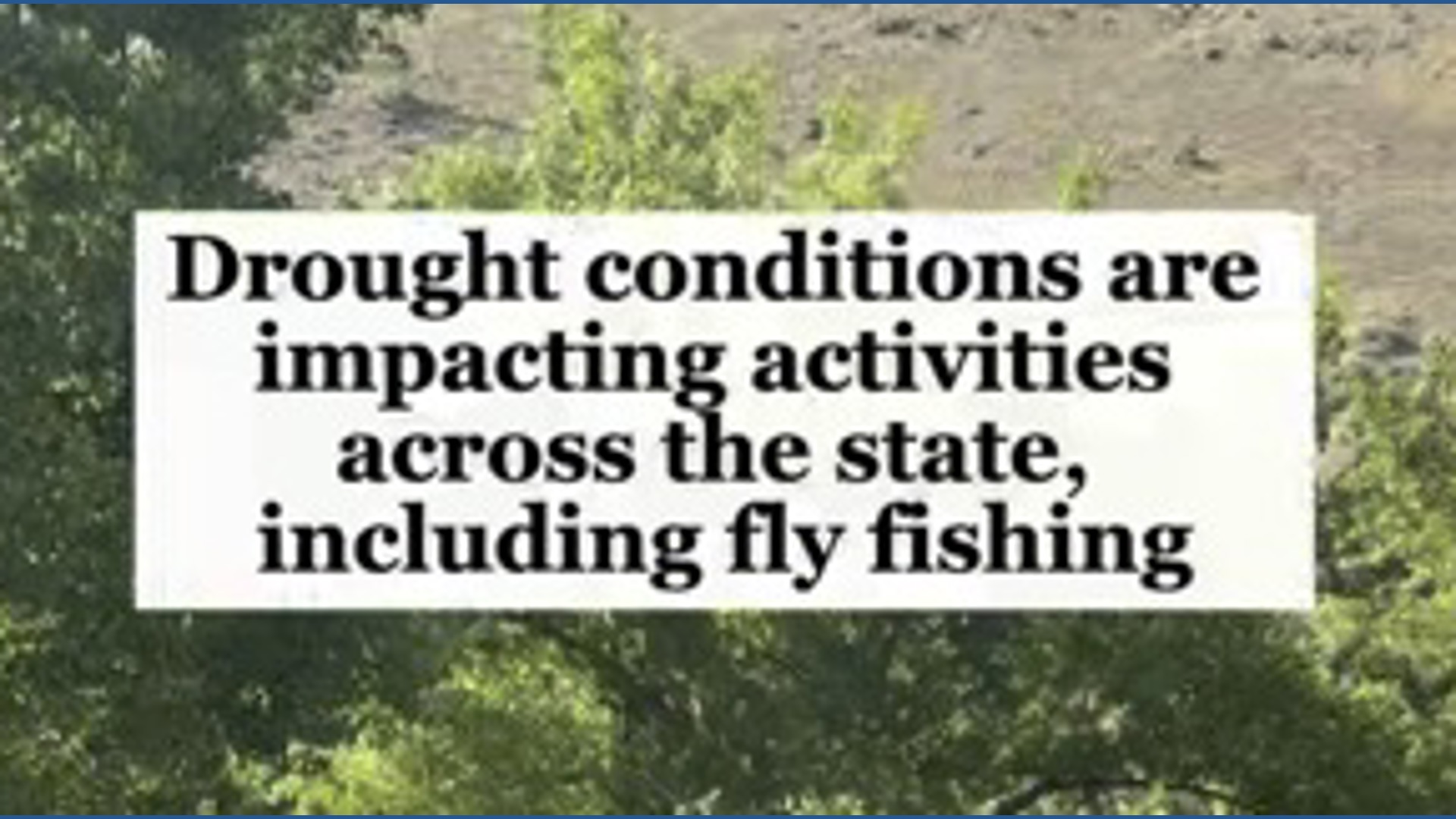 Drought conditions impact fly fishing business