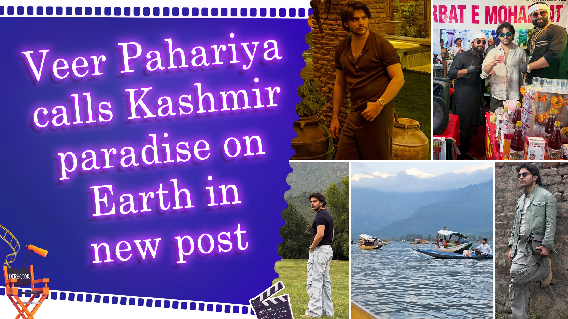 Veer Pahariya shares beautiful pics from his first Kashmir trip, calls ...