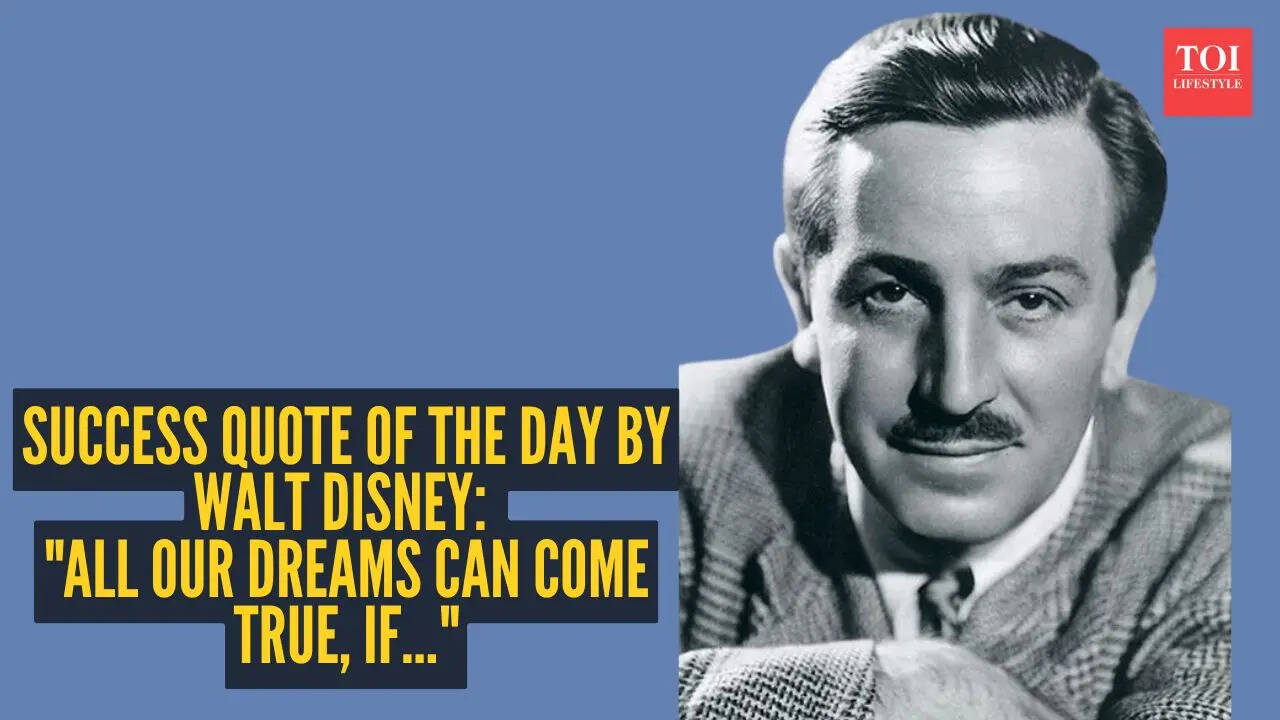 Success quote of the day by Walt Disney: "All our dreams can come true ...