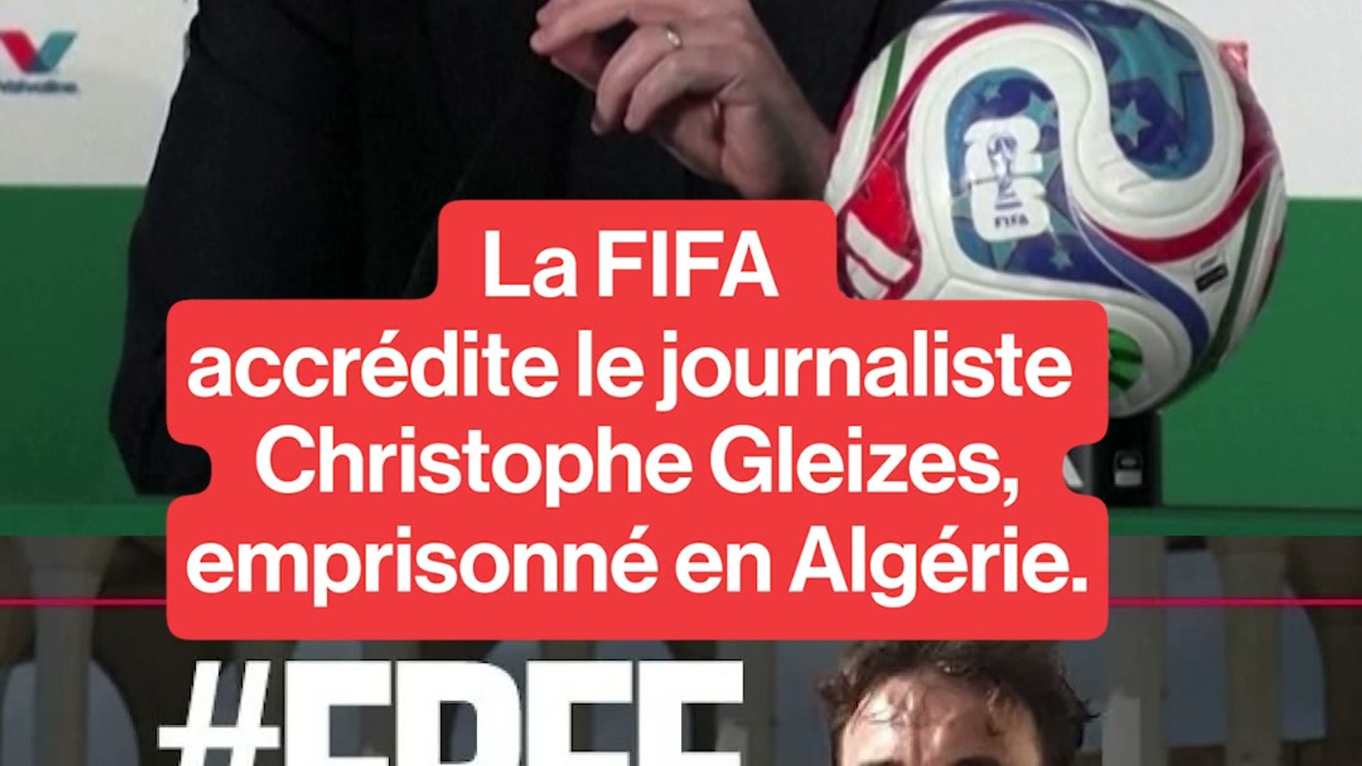 La FIFA accrédite le journaliste sportif Christophe Gleizes emprisonné ...
