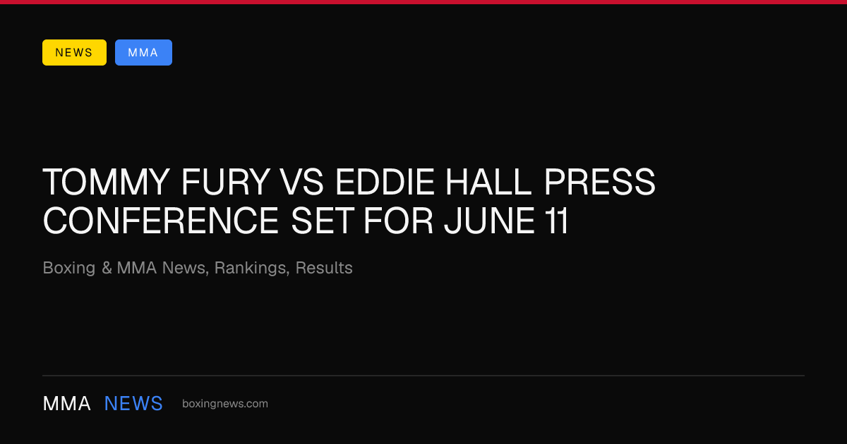 Tommy Fury vs Eddie Hall press conference set for June 11