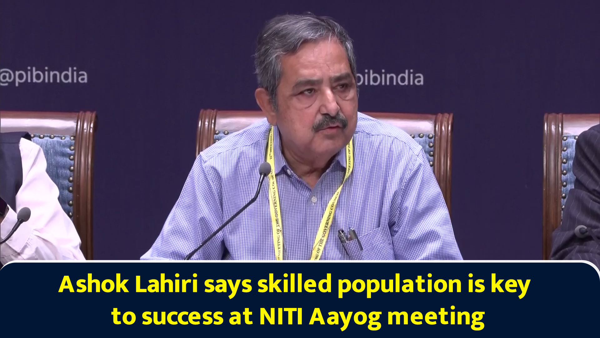 Ashok Lahiri says skilled population is key to success at NITI Aayog ...