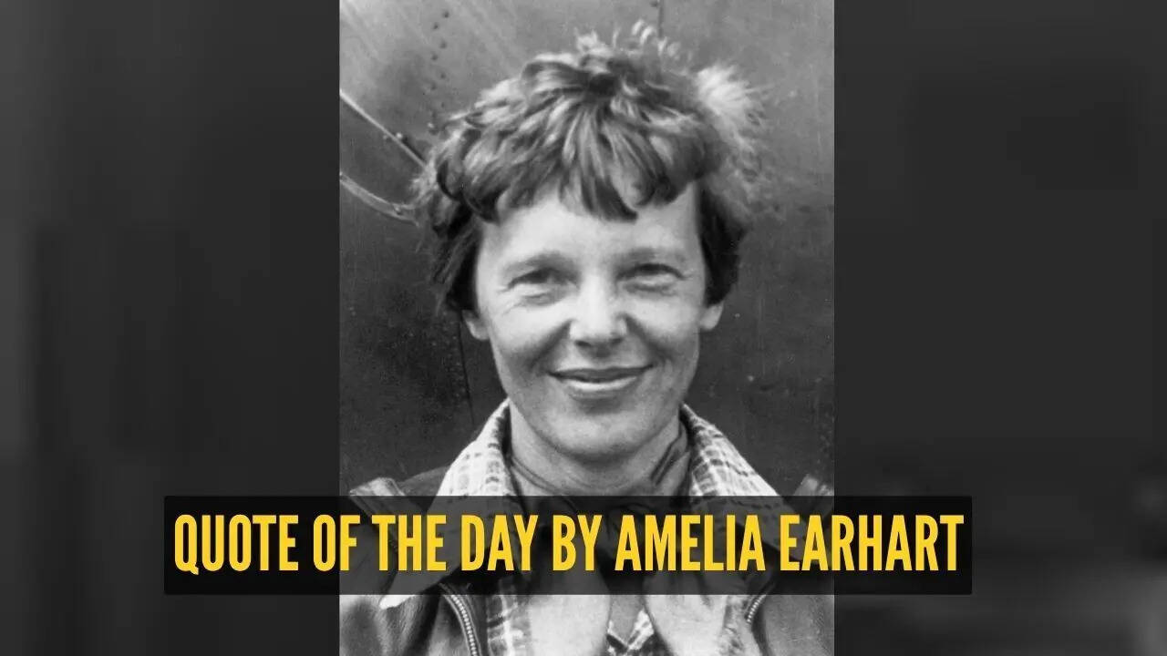 Quote of the day for children by Amelia Earhart: "The most difficult ...