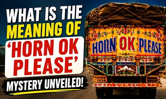 What is the meaning of famous slogan 'Horn OK Please' written behind ...
