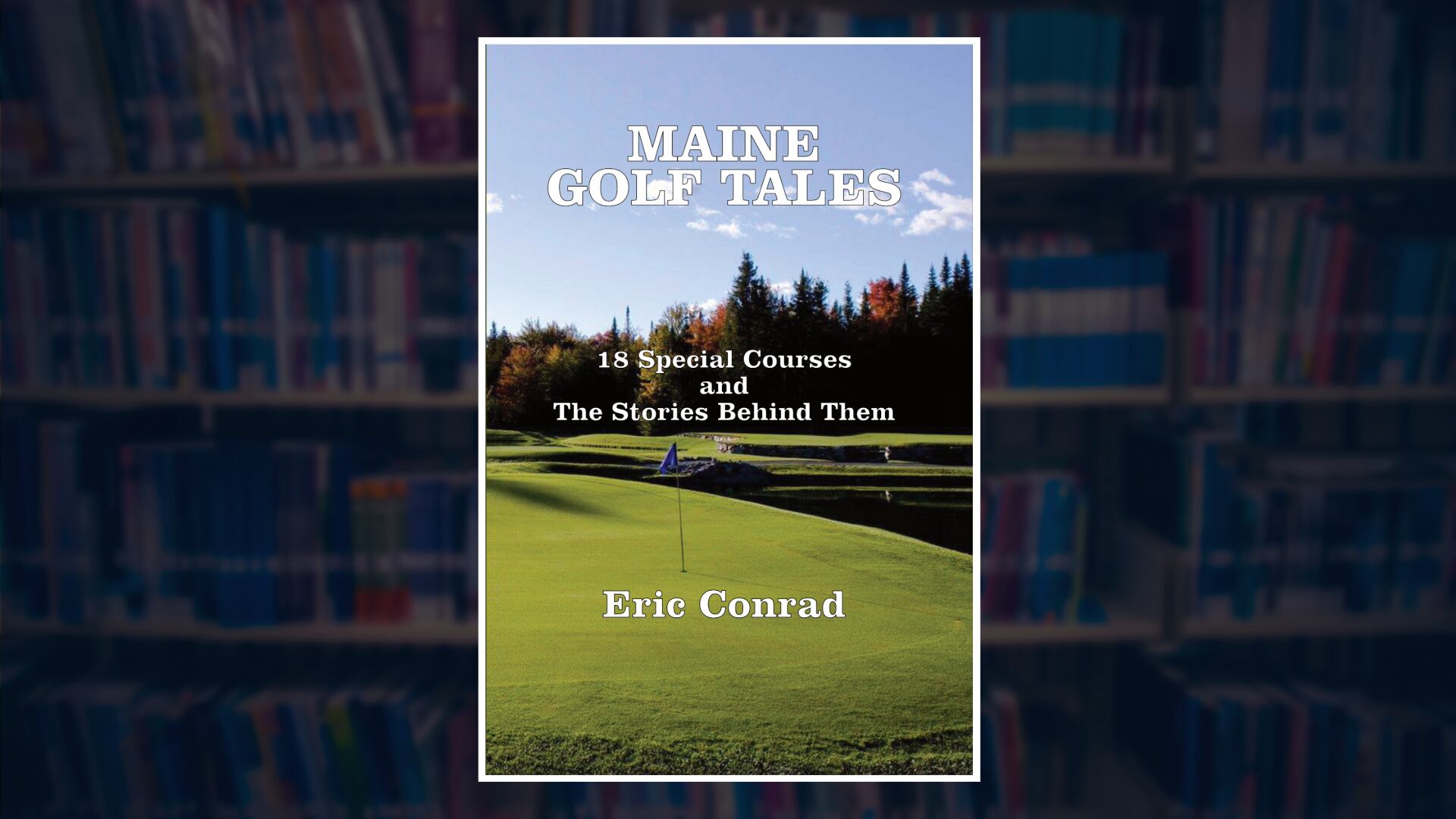 Eric Conrad highlights Maine’s public golf courses in new book