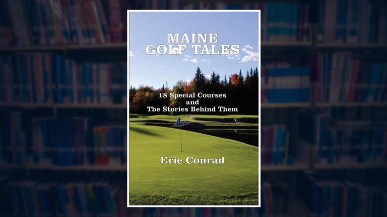 Eric Conrad highlights Maine’s public golf courses in new book
