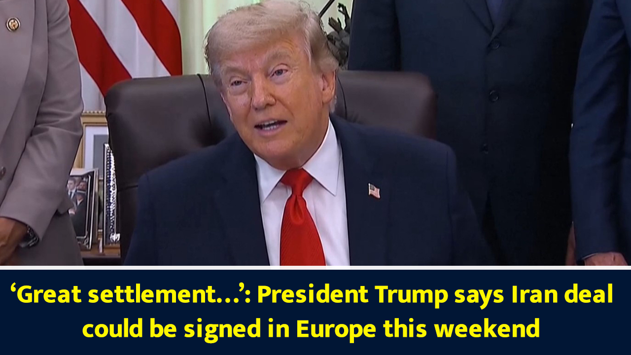 'Great settlement...': President Trump says Iran deal could be signed ...