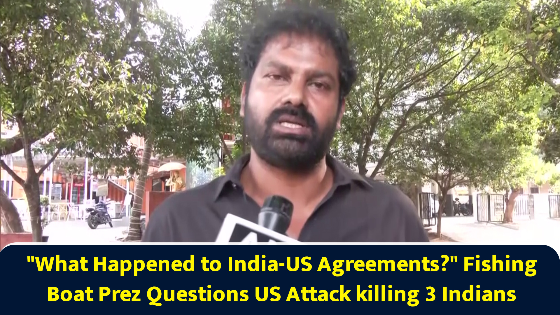 "What happened to India-US agreements?" Fishing boat prez questions US ...