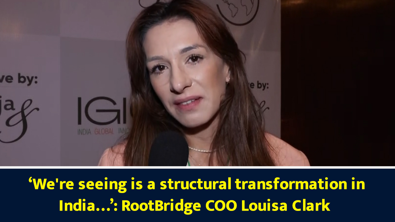 ‘We're seeing is a structural transformation in India…’: RootBridge COO ...