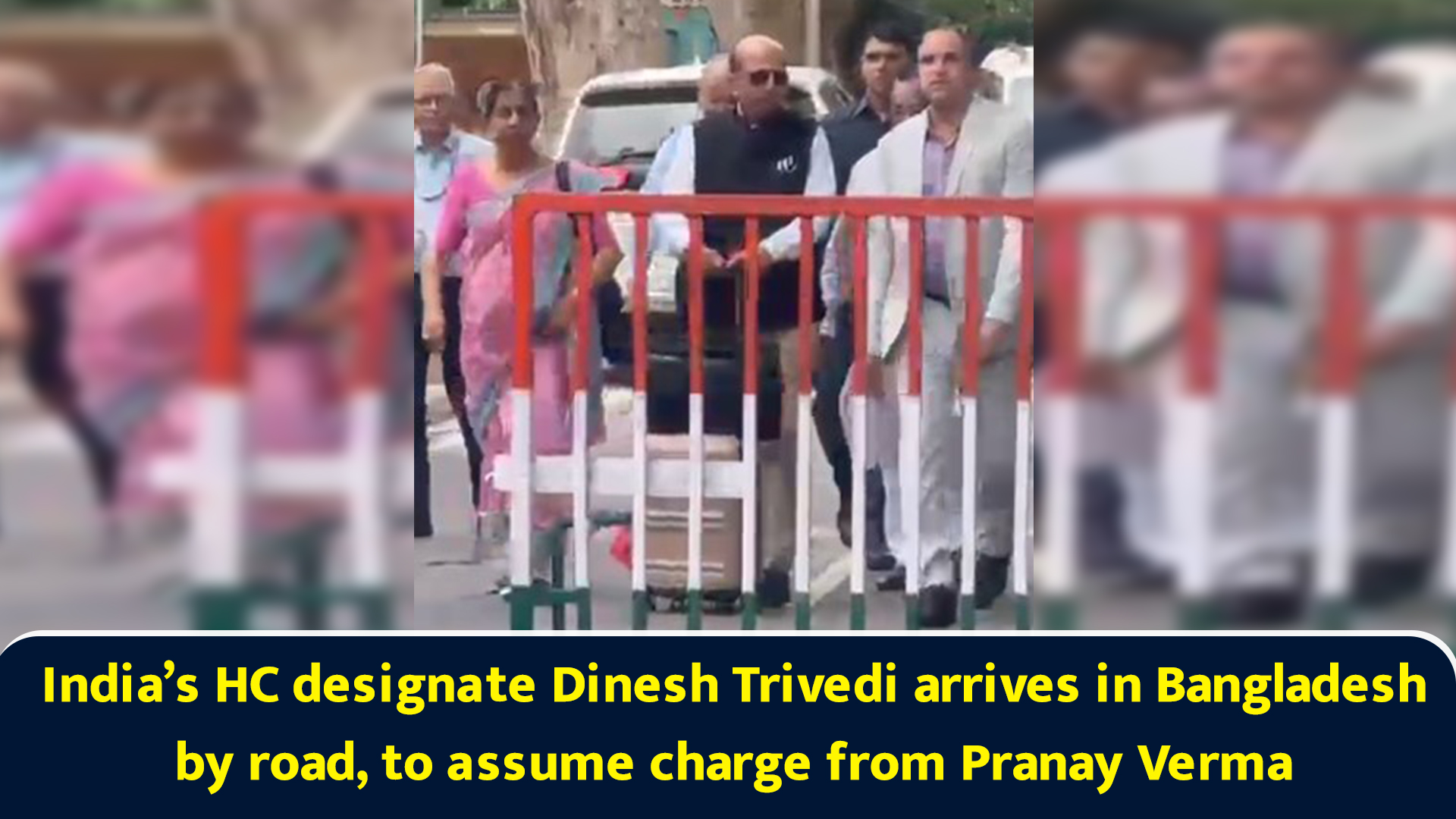 India’s HC designate Dinesh Trivedi arrives in Bangladesh by road, to ...