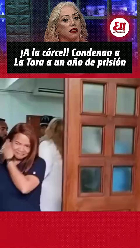 ¡A la cárcel! Condenan a La Tora a un año de prisión