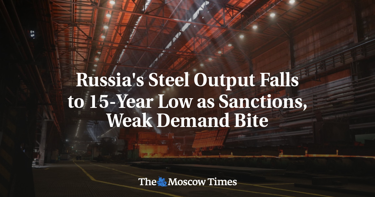Russia's steel output falls to 15-year low as sanctions, weak demand bite