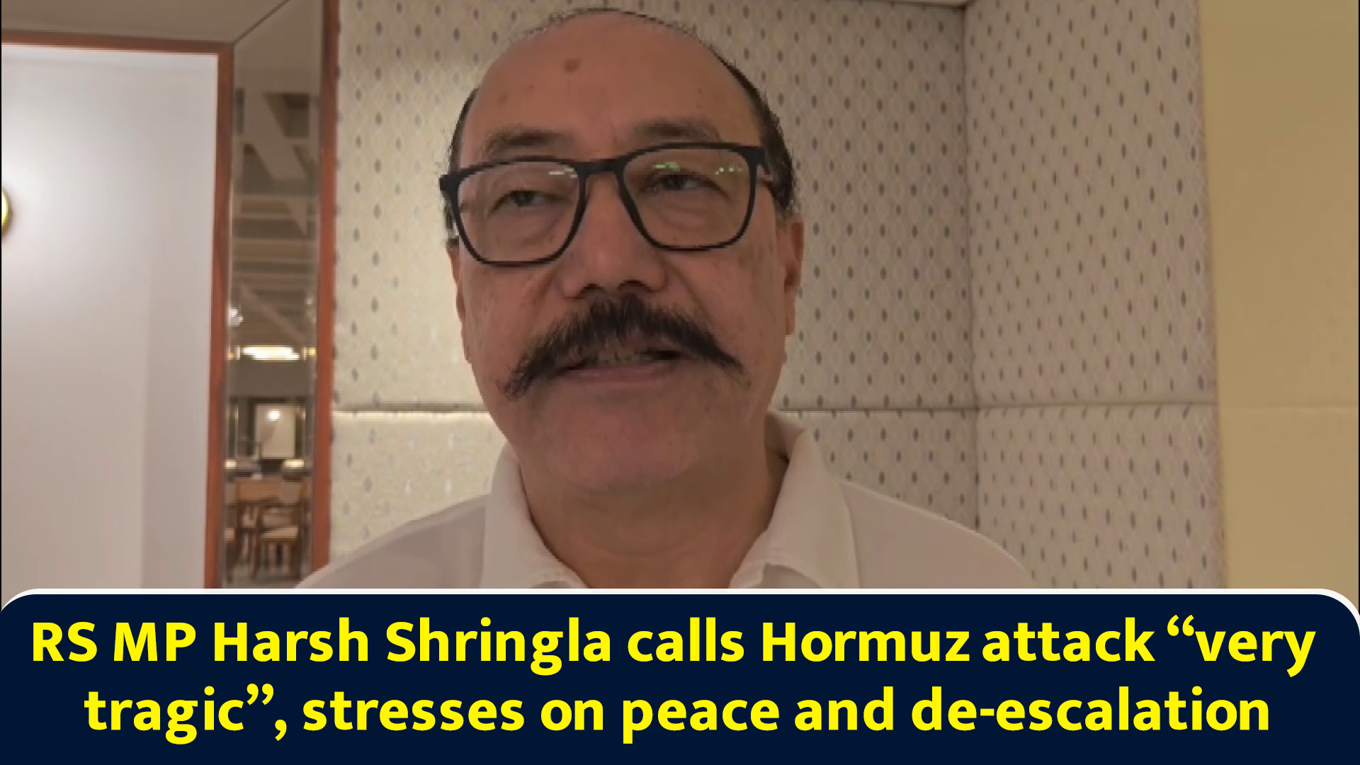 RS MP Harsh Shringla calls Hormuz attack "very tragic", stresses on ...