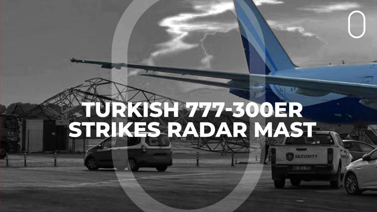 Wow! Taxiing Turkish Airlines Boeing 777 knocks over radar tower, mast ...