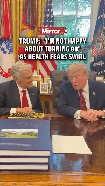 Trump is 'not happy' about turning 80 as health fears swirl