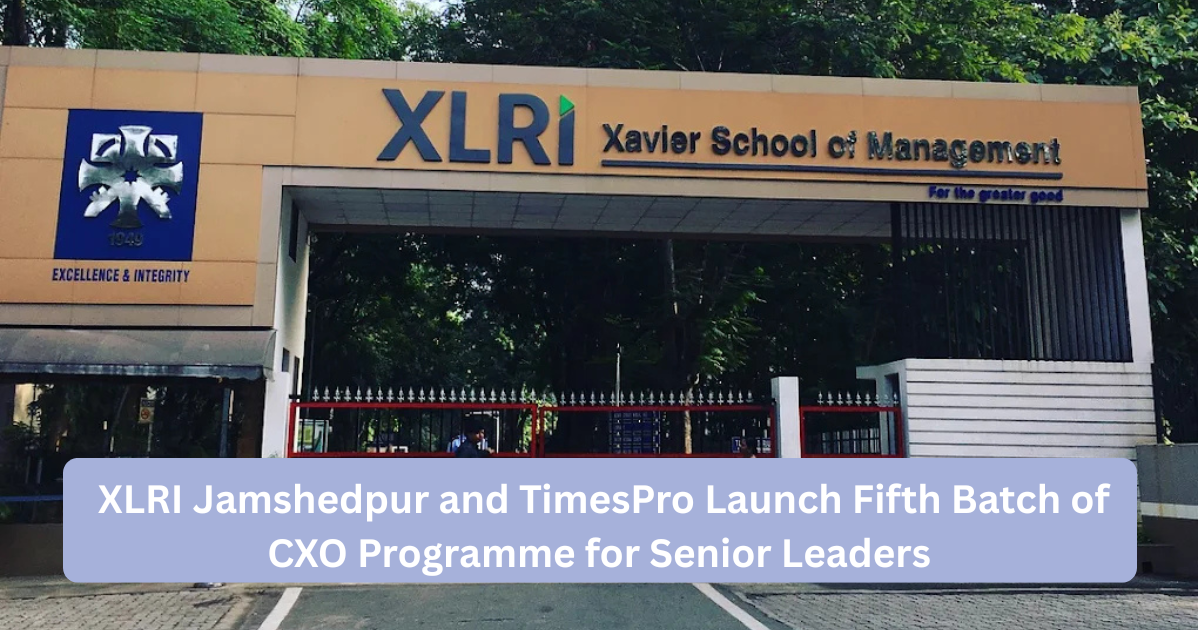 XLRI Jamshedpur launches fifth batch of CXO programme for senior leaders